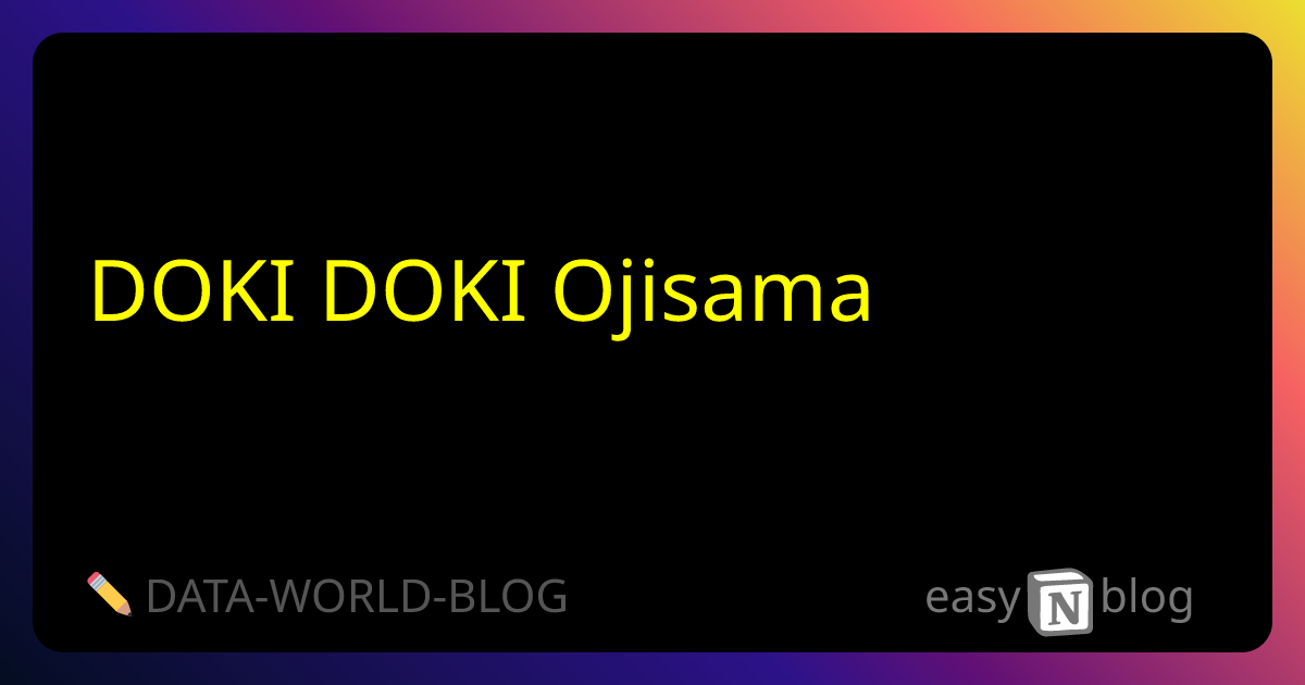 DOKI DOKI Ojisama - DATA-WORLD-BLOG